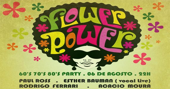 Balada Le Pigalle recebe a Festa Flower Power com apresentação de ...