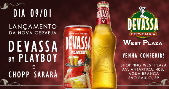 Cervejaria Devassa West Plaza lança a cerveja da Playboy e chopp Sarará