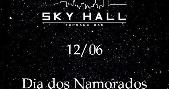 Sky Hall oferece noite romântica com jantar especial no Dia dos Namorados