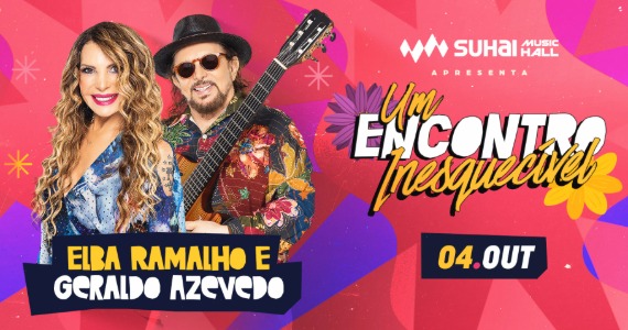 Elba Ramalho e Geraldo Azevedo juntos na Suhai Music Hall