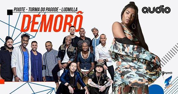 Demorô convida Ludmilla, Turma do Pagode e Pixote para animar o público