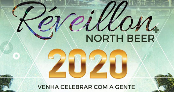 Reveillon North Beer com open bar e open food e atrações musicais